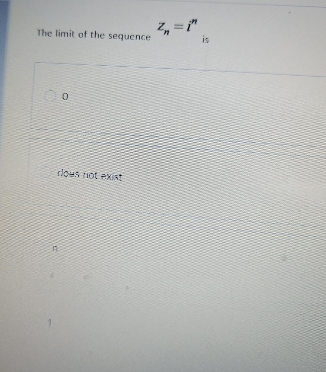 Solved The limit of the sequence Zn=in ﻿is0does not existn1 | Chegg.com