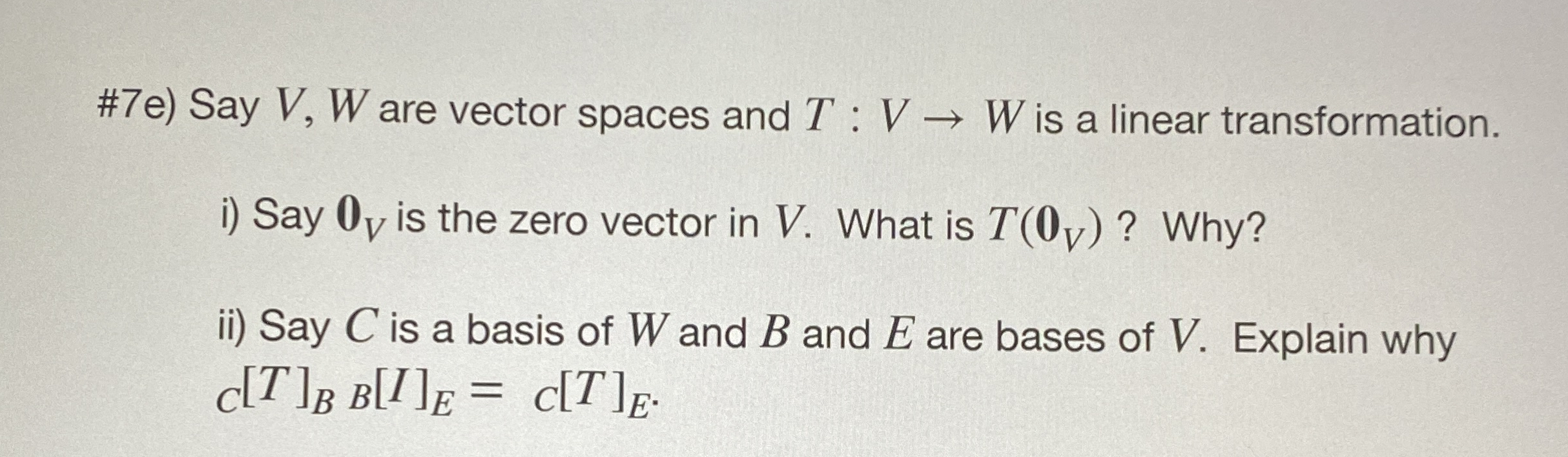 Say V,W are vector spaces T is a Iin#7e) ﻿Say V,W | Chegg.com