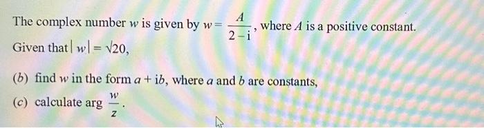 Solved The complex number w is given by w=2−iA, where A is a | Chegg.com
