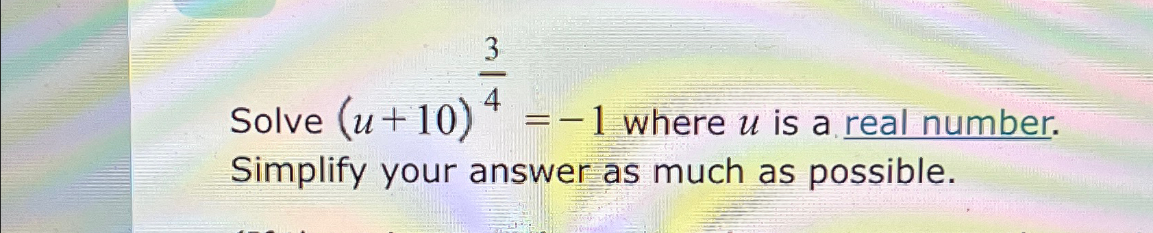 Solved Solve (u+10)34=-1 ﻿where u ﻿is a real number. | Chegg.com