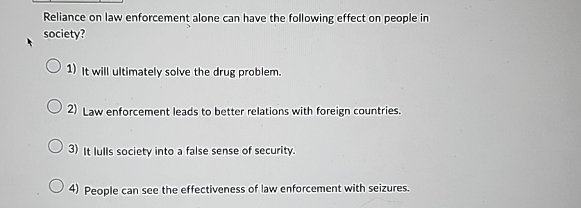 Solved Reliance on law enforcement alone can have the | Chegg.com