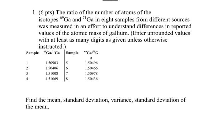 Solved 1. (6 pts) The ratio of the number of atoms of the 69 | Chegg.com
