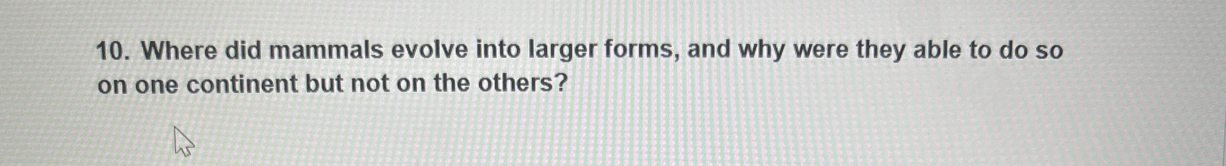 Solved Where did mammals evolve into larger forms, and why | Chegg.com