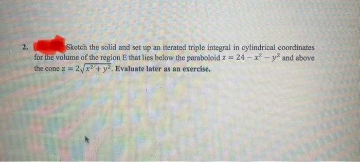 Solved Set up an iterated triple integral to evaluate the | Chegg.com