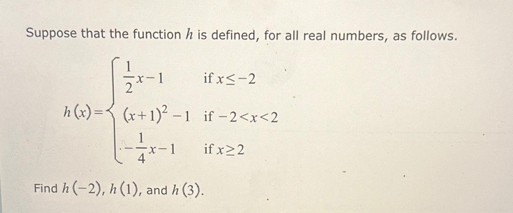 Solved Suppose that the function h ﻿is defined, for all real | Chegg.com