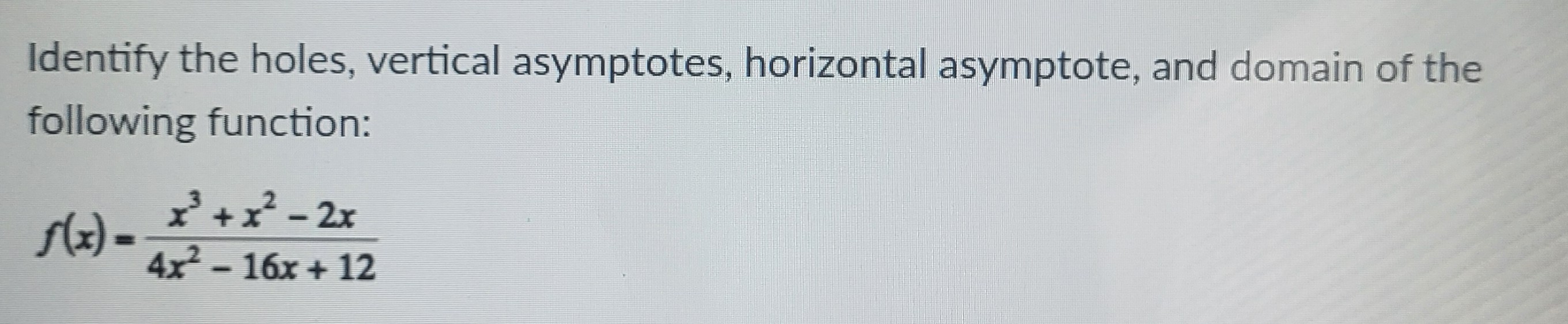 Solved Identify the holes, vertical asymptotes, horizontal | Chegg.com