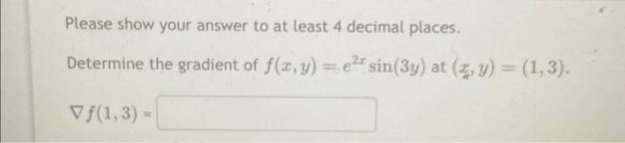 Solved Please show your answer to at least 4 decimal places. | Chegg.com