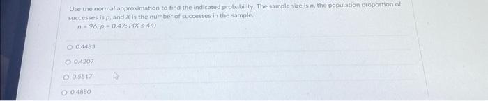 Solved Use the normal approximation to find the indicated | Chegg.com