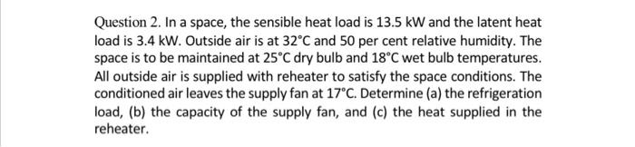 Solved Question 2. In a space, the sensible heat load is | Chegg.com