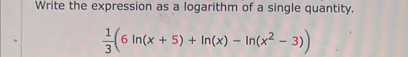 Solved Write the expression as a logarithm of a single | Chegg.com