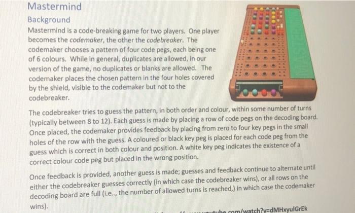 Solved Background Mastermind is a code-breaking game for two | Chegg.com