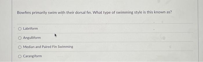 Solved Bowfins primarily swim with their dorsal fin. What | Chegg.com