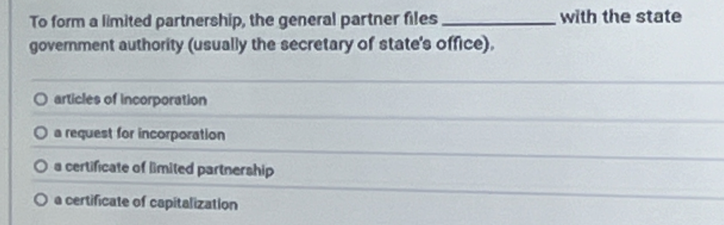 Solved To form a limited partnership, the general partner | Chegg.com