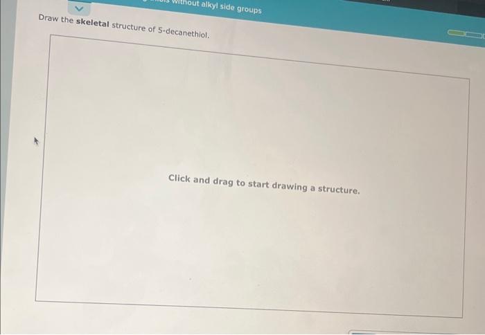 Solved Draw the skeletal structure of 5-decanethiol. Click | Chegg.com