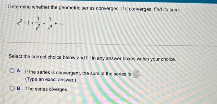 Solved Determine whether the geometric series converges. If | Chegg.com