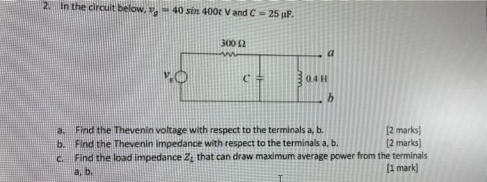 Solved 2. In the circuit below, vg=40sin400t V and C=25μF. | Chegg.com
