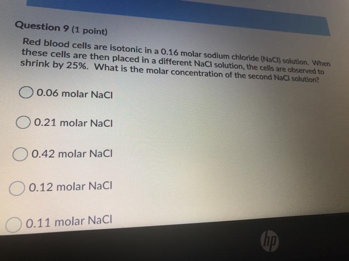 Solved Question 9 (1 point) Red blood cells are isotonic in | Chegg.com