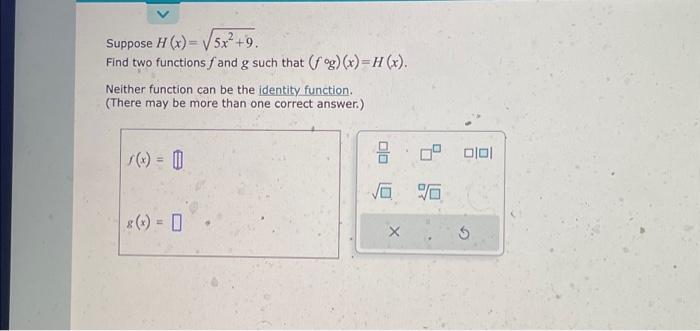 Solved Suppose H (x)=√√5x² +9. Find two functions fand g | Chegg.com