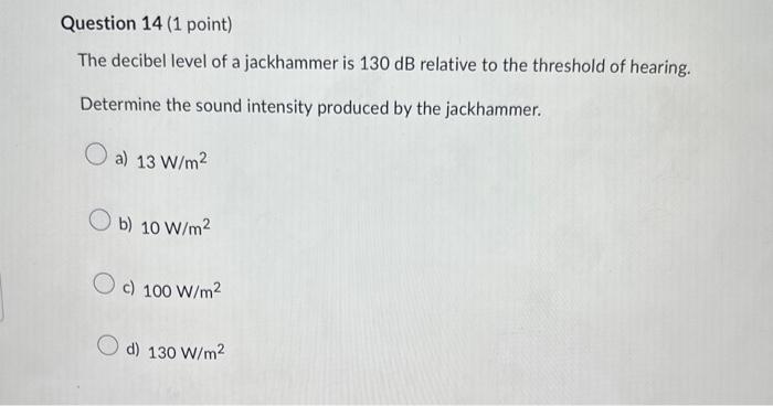 Solved The decibel level of a jackhammer is 130 dB relative | Chegg.com