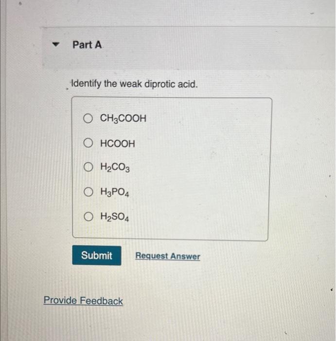 Solved Identify the weak diprotic acid. CH3COOH HCOOH H2CO3 | Chegg.com