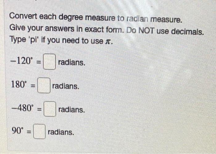 Solved Convert each degree measure to radian measure. Give | Chegg.com