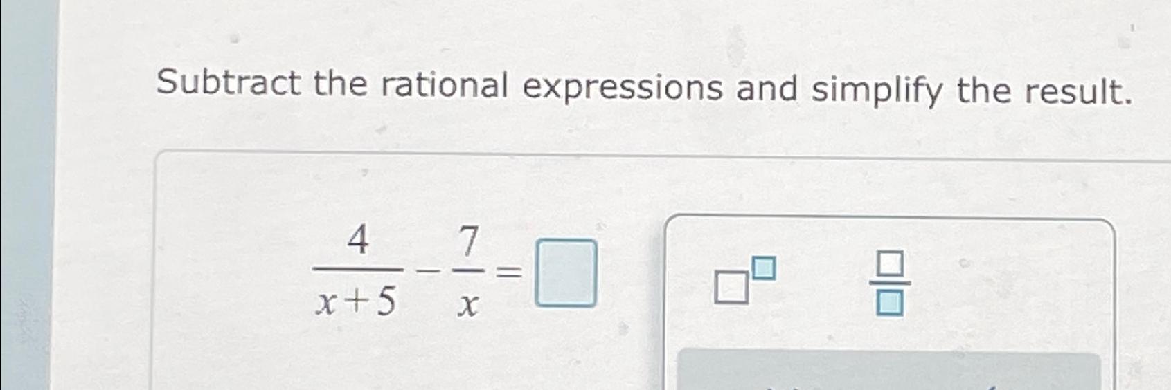 Solved Subtract the rational expressions and simplify the | Chegg.com