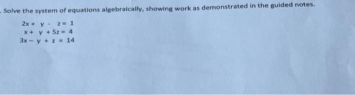 Solved Solve the system of equations algebraically, showing | Chegg.com