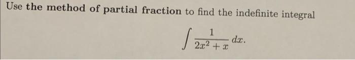 Solved Use the method of partial fraction to find the | Chegg.com