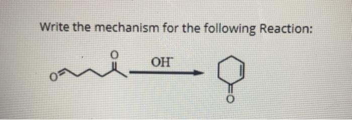 Solved Write the mechanism for the following Reaction: OH O | Chegg.com