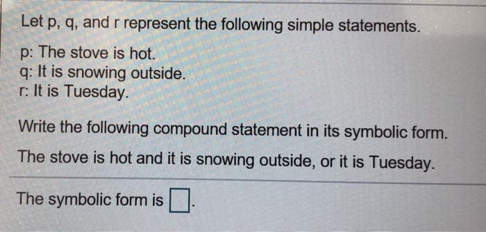 Solved Let p, q, and r represent the following simple | Chegg.com
