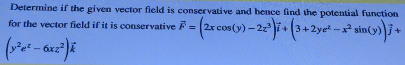 Solved Determine if the given vector field is conservative | Chegg.com