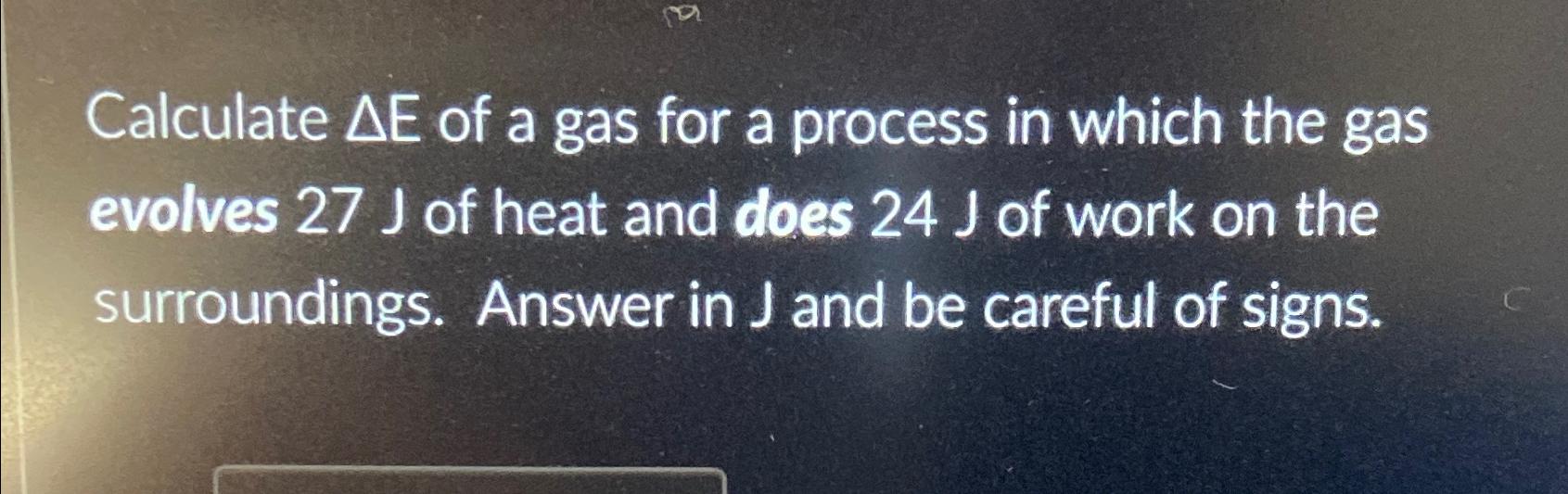 Solved Calculate ΔE ﻿of a gas for a process in which the gas | Chegg.com