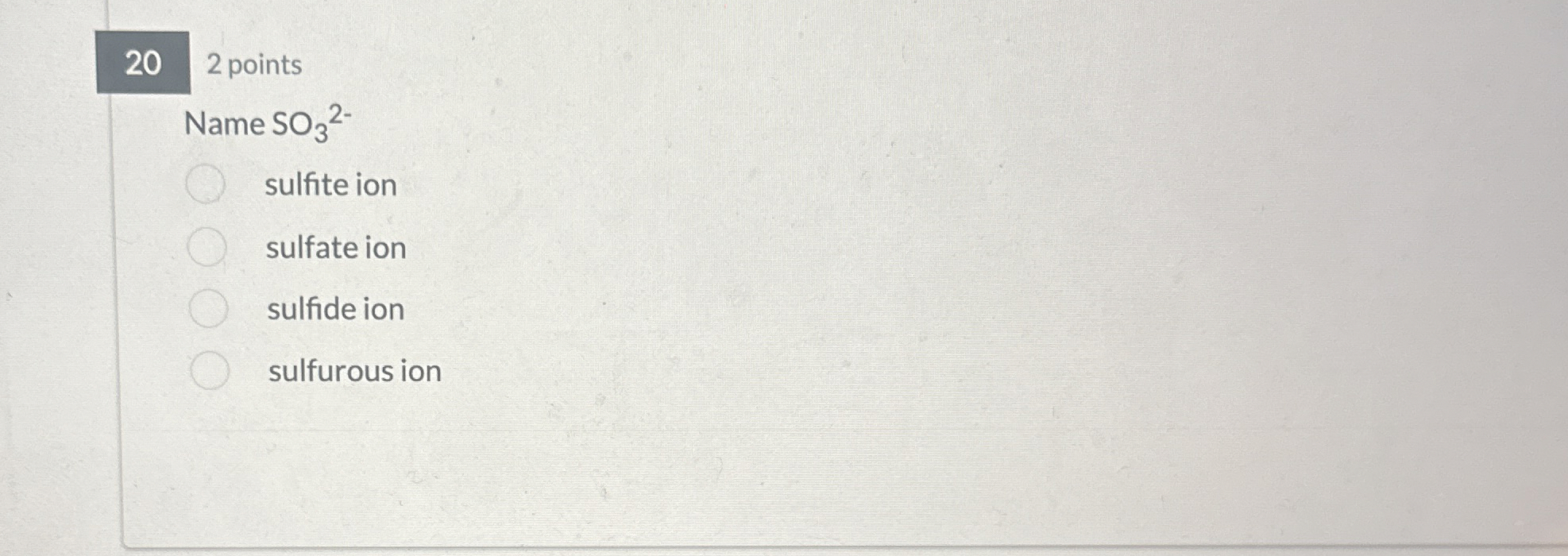Solved 202 ﻿pointsName SO32-sulfite ionsulfate ionsulfide | Chegg.com