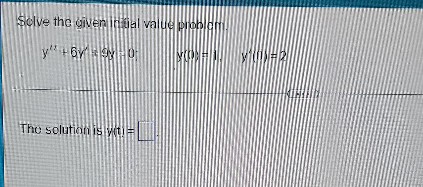 Solved Solve the given initial value problem y" + 6y' +9y = | Chegg.com