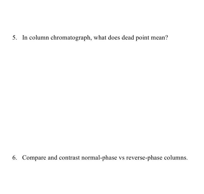 Solved 5. In column chromatograph, what does dead point | Chegg.com