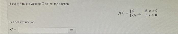 Solved (1 point) Find the value of C so that the function | Chegg.com