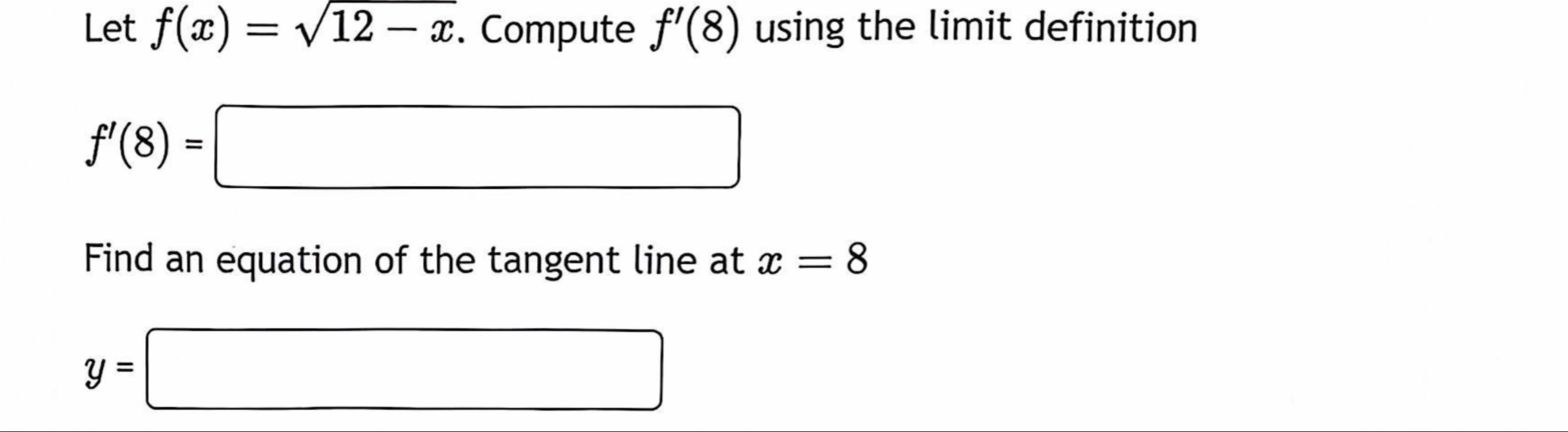 Solved Let f(x)=12-x2. ﻿Compute f'(8) ﻿using the limit | Chegg.com