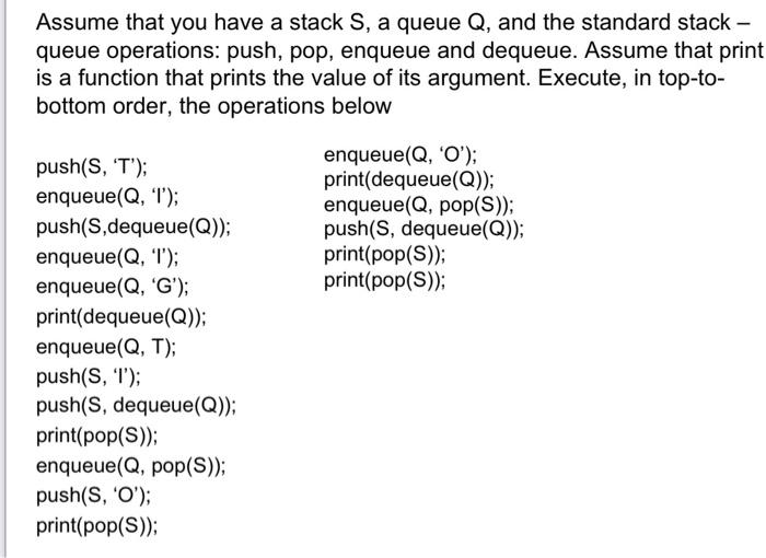 Solved Assume that you have a stack S, a queue Q, and the | Chegg.com