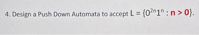 Solved 4. Design a Push Down Automata to accept | Chegg.com