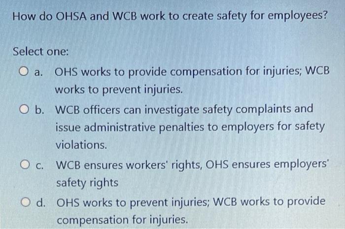 Solved How do OHSA and WCB work to create safety for | Chegg.com