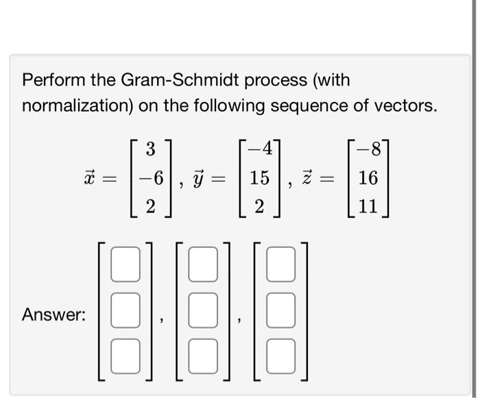 Solved Perform the Gram-Schmidt process (with normalization) | Chegg.com