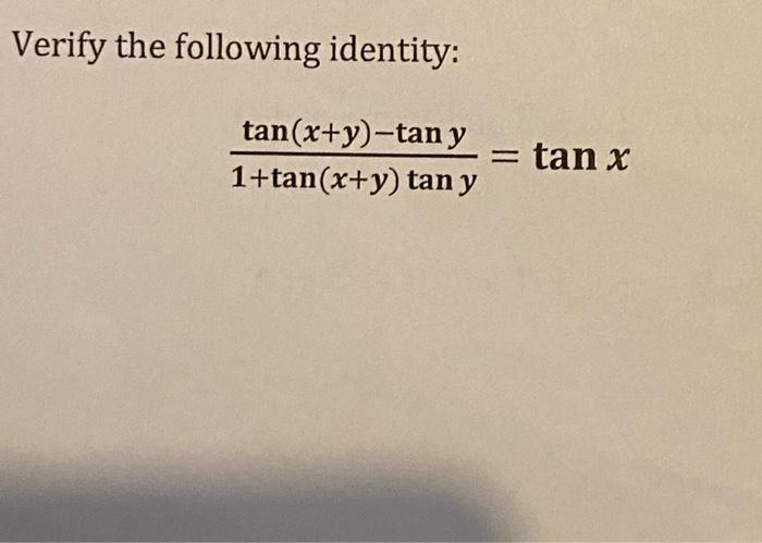 Solved Verify the following identity: tan(x+y)-tany = tan x | Chegg.com