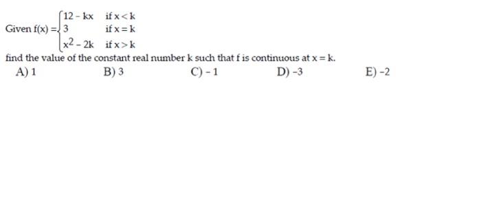 Solved Given f(x)=⎩⎨⎧12−kx3x2−2k if xk find the value of the | Chegg.com