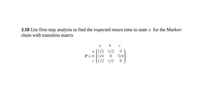 Solved 3.18 Use first-step analysis to find the expected | Chegg.com