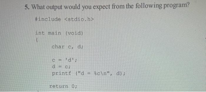 Solved 6. What output might you expect from the following | Chegg.com