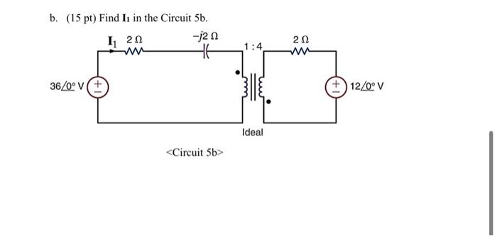 Solved b. (15 pt) Find I I in the Circuit 5b. Circuit 5 b> | Chegg.com