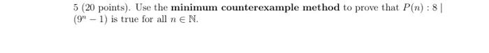 Solved 5 (20 points). Use the minimum counterexample method | Chegg.com