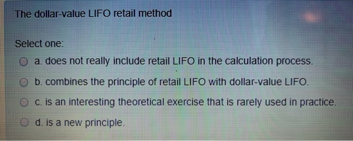 Solved The dollar-value LIFO retail method Select one: O a. | Chegg.com