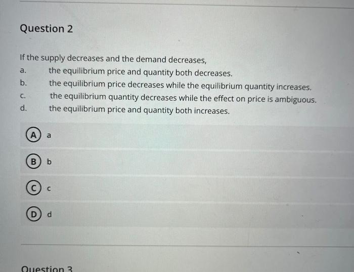 Solved If the supply decreases and the demand decreases, a. | Chegg.com