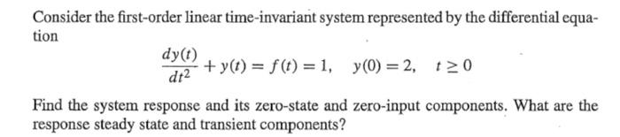 Solved Consider the first-order linear time-invariant system | Chegg.com